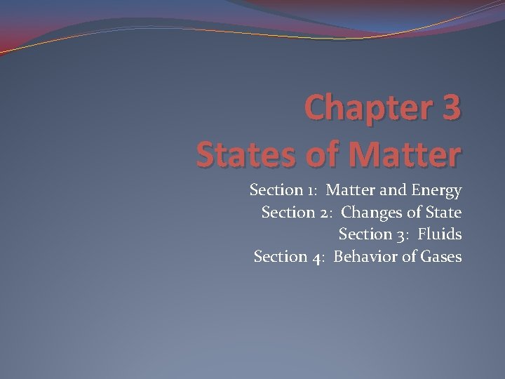 Chapter 3 States of Matter Section 1 Matter
