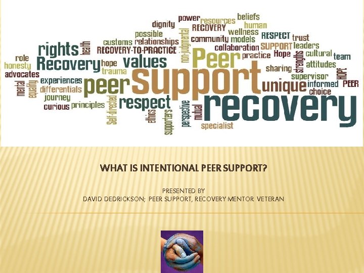 WHAT IS INTENTIONAL PEER SUPPORT PRESENTED BY DAVID