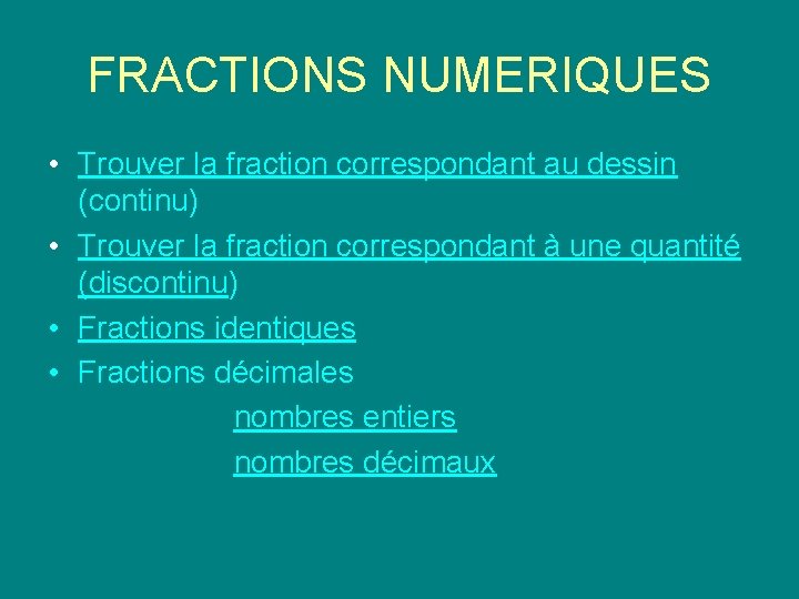 FRACTIONS NUMERIQUES Trouver la fraction correspondant au dessin