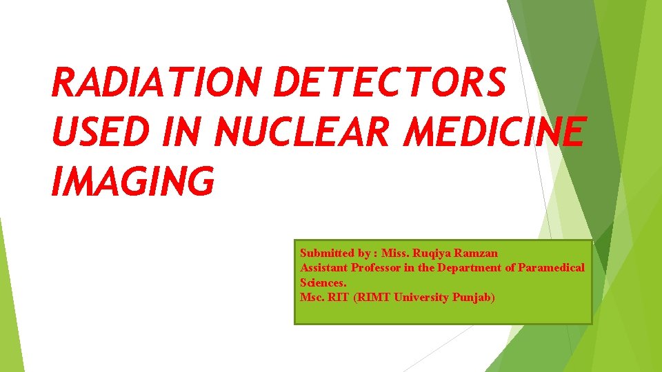 RADIATION DETECTORS USED IN NUCLEAR MEDICINE IMAGING Submitted