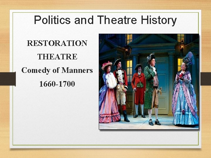 Politics and Theatre History RESTORATION THEATRE Comedy of