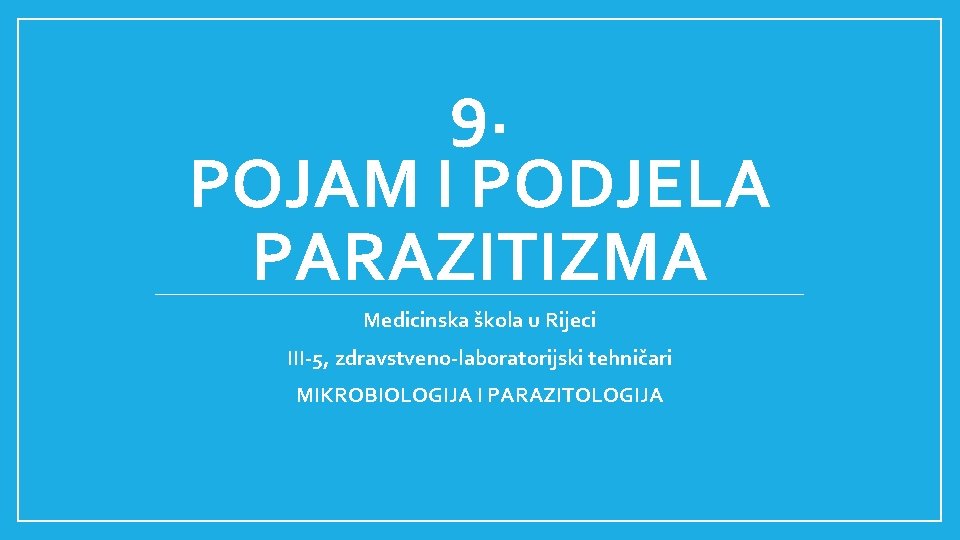9 POJAM I PODJELA PARAZITIZMA Medicinska kola u
