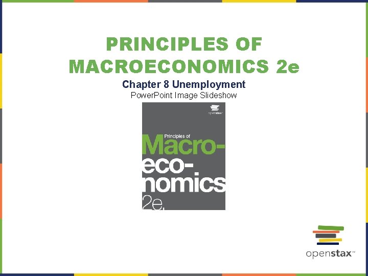 PRINCIPLES OF MACROECONOMICS 2 e Chapter 8 Unemployment