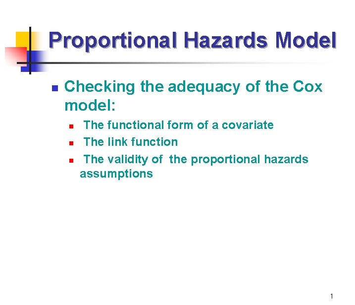 Proportional Hazards Model n Checking the adequacy of