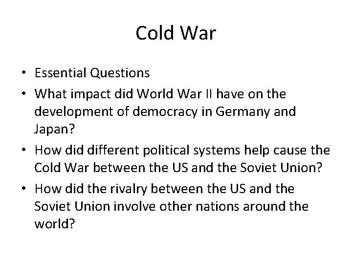 Cold War Essential Questions What impact did World