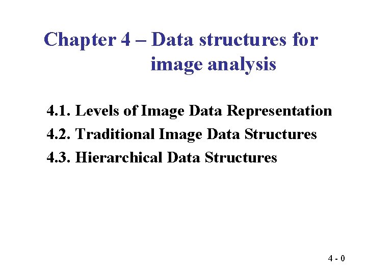 Chapter 4 Data structures for image analysis 4