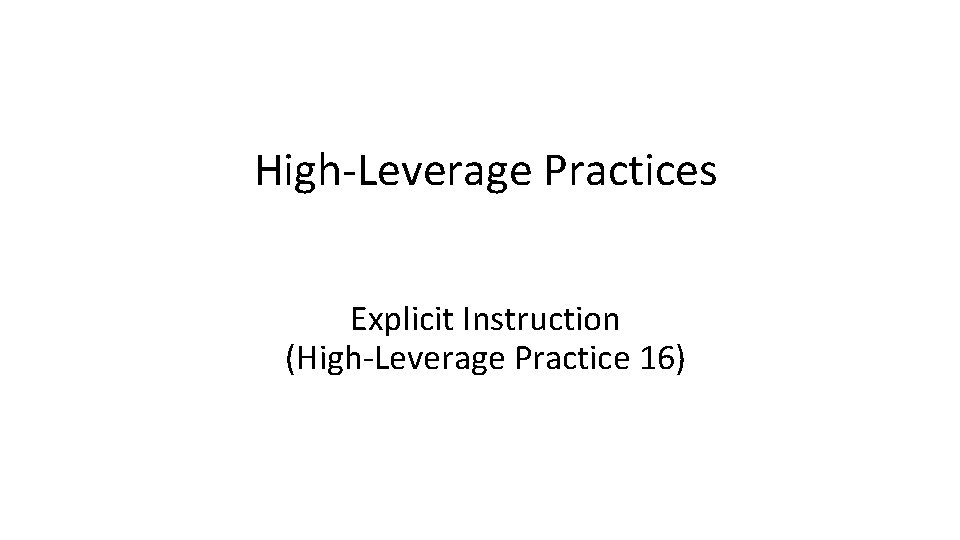 HighLeverage Practices Explicit Instruction HighLeverage Practice 16 Facilitator