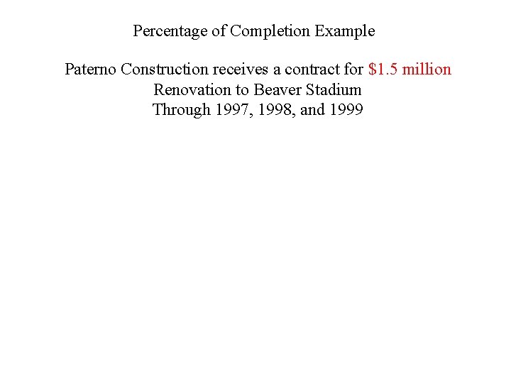 Percentage of Completion Example Paterno Construction receives a