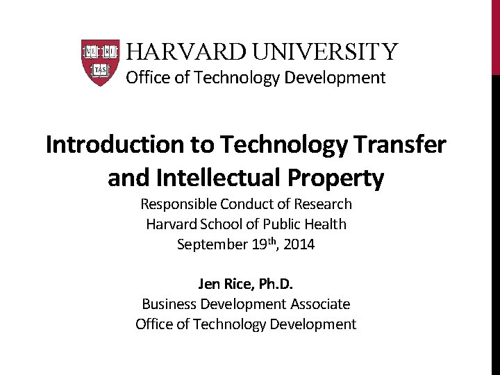 HARVARD UNIVERSITY Office of Technology Development Introduction to