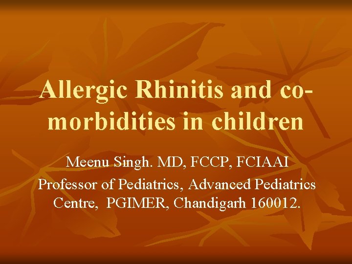 Allergic Rhinitis and comorbidities in children Meenu Singh