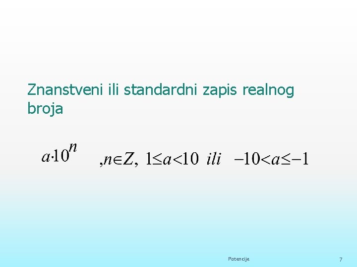 POTENCIJE Potencije 1 POTENCIJE n a EKSPONENT BAZA