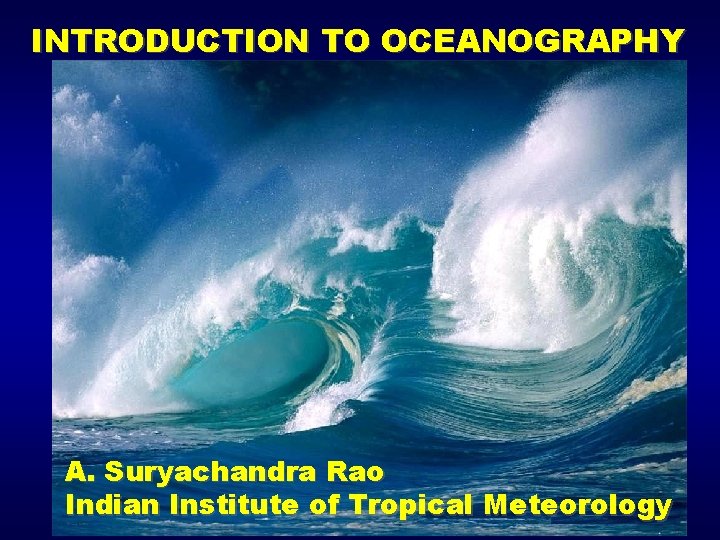 INTRODUCTION TO OCEANOGRAPHY A Suryachandra Rao Indian Institute