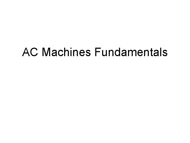 AC Machines Fundamentals Introduction Synchronous machines Motors and