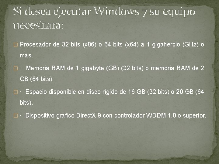 Windows 7 Requerimientos de instalacin Si desea ejecutar