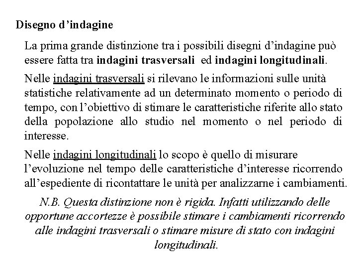 Disegno dindagine Nella fase di definizione del disegno