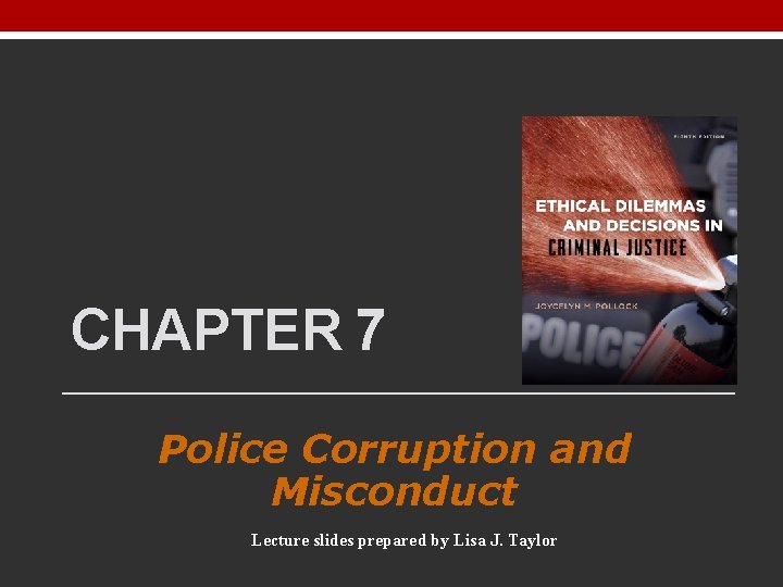 CHAPTER 7 Police Corruption and Misconduct Lecture slides