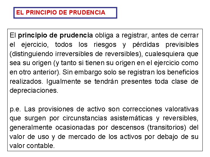 LOS PRINCIPIOS CONTABLES Los principios son proposiciones formuladas