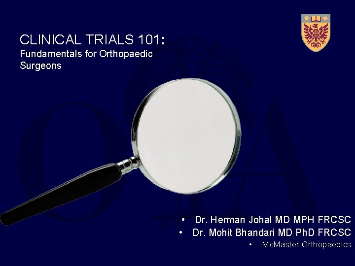 CLINICAL TRIALS 101 Fundamentals for Orthopaedic Surgeons Dr