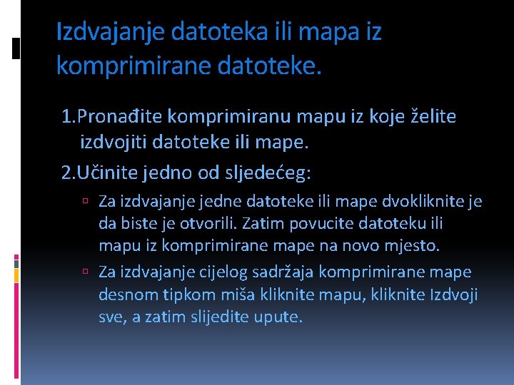 KOMPRIMIRANJE DATOTEKA Kako komprimirati datoteke 1 Potraite datoteku