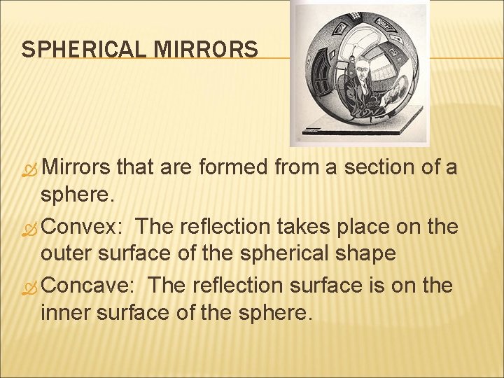 GEOMETRIC OPTICS SPHERICAL MIRRORS Mirrors that are formed