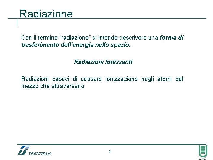 Radiazioni Ionizzanti Generalit Radiazione Con il termine radiazione