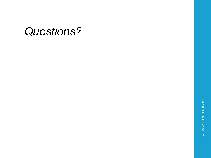 The California Early Care Education Workforce Registry What