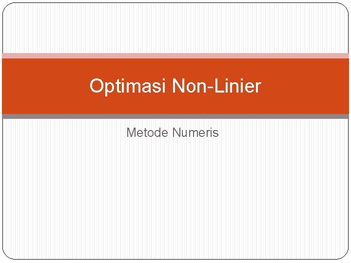 Optimasi NonLinier Metode Numeris Pendahuluan 1 Pembahasan optimasi