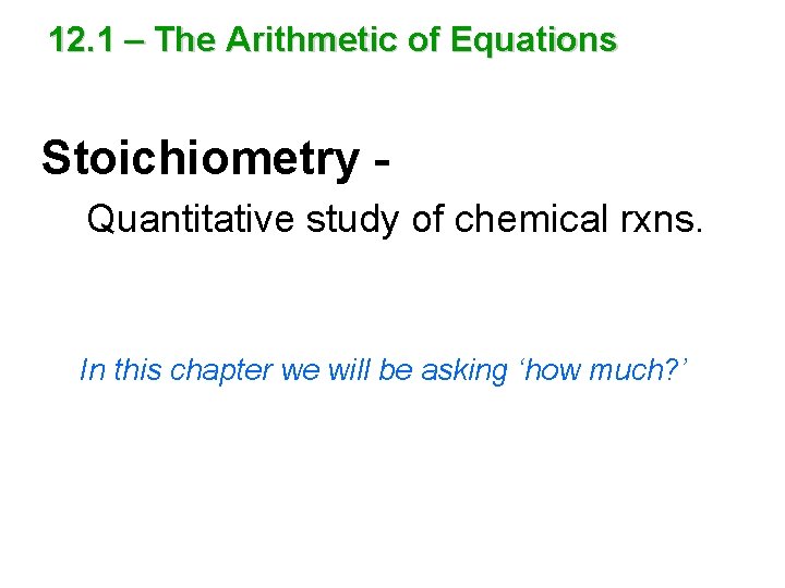 Chapter 12 Stoichiometry 12 1 The Arithmetic of