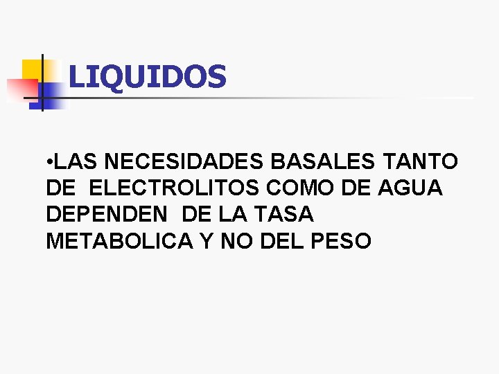 LIQUIDOS Y ELECTROLITOS Jairo Alarcon MD Intensivista Pediatra