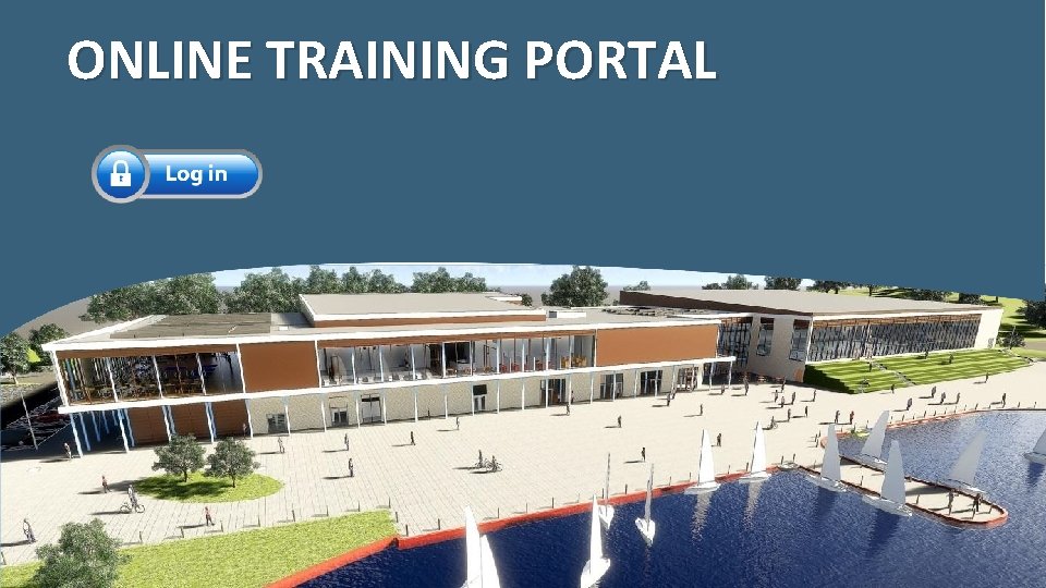 ONLINE TRAINING PORTAL How it works Prepare Help