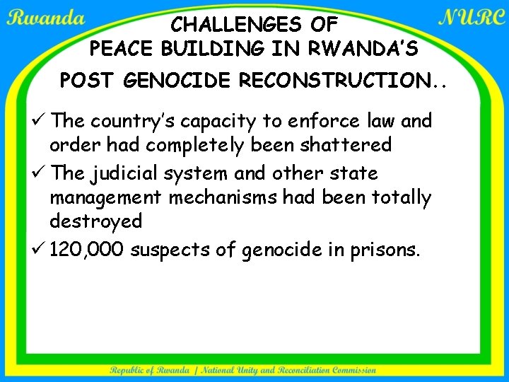 RWANDAN UNITY AND RECONCILIATION DURING POSTGENOCIDE RECONSTRUCTION WITH