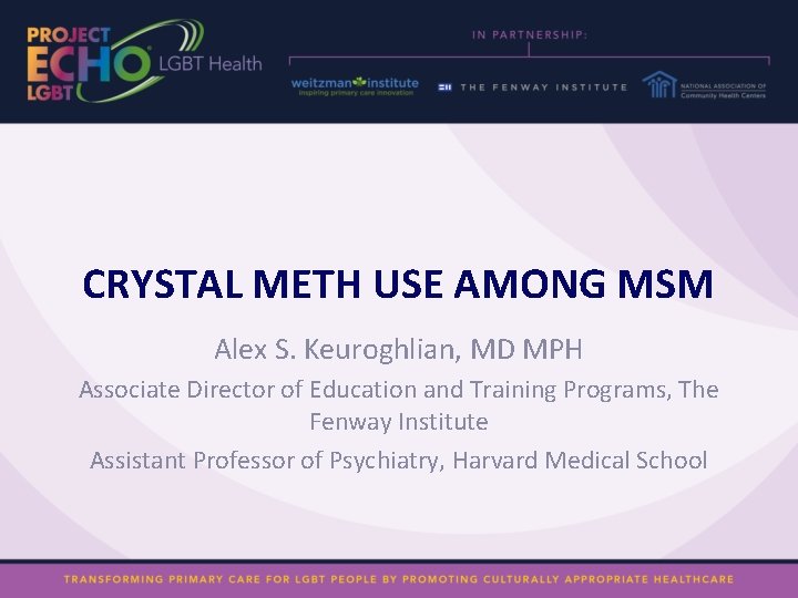 CRYSTAL METH USE AMONG MSM Alex S Keuroghlian