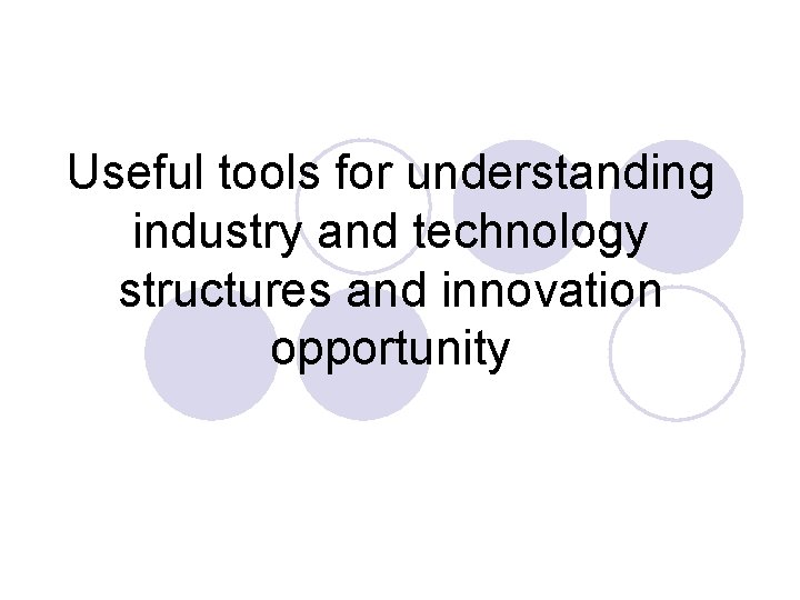 Useful tools for understanding industry and technology structures