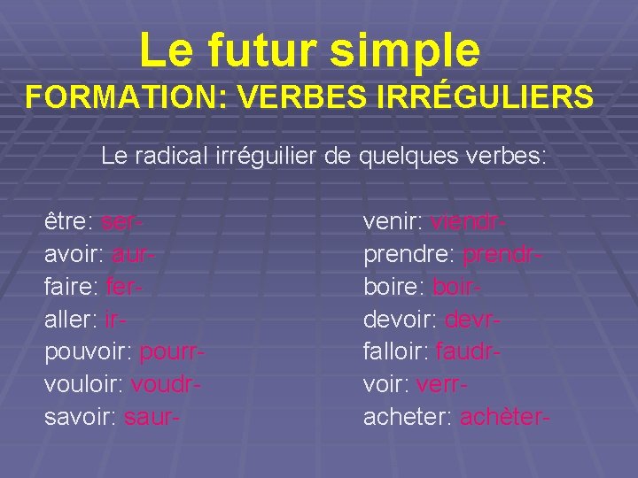 Le futur simple Le futur simple FORMATION VERBES