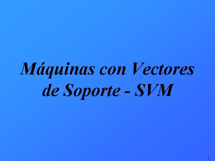 Mquinas con Vectores de Soporte SVM 1 INTRODUCCIN