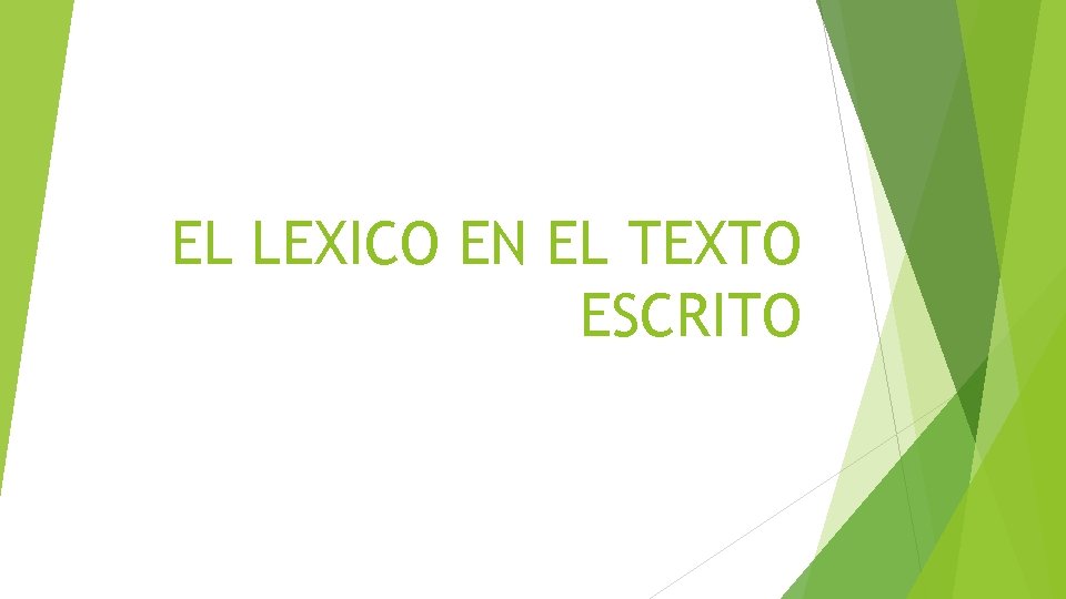 EL LEXICO EN EL TEXTO ESCRITO Lxico es