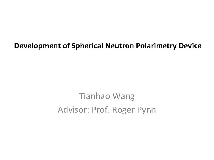 Development of Spherical Neutron Polarimetry Device Tianhao Wang