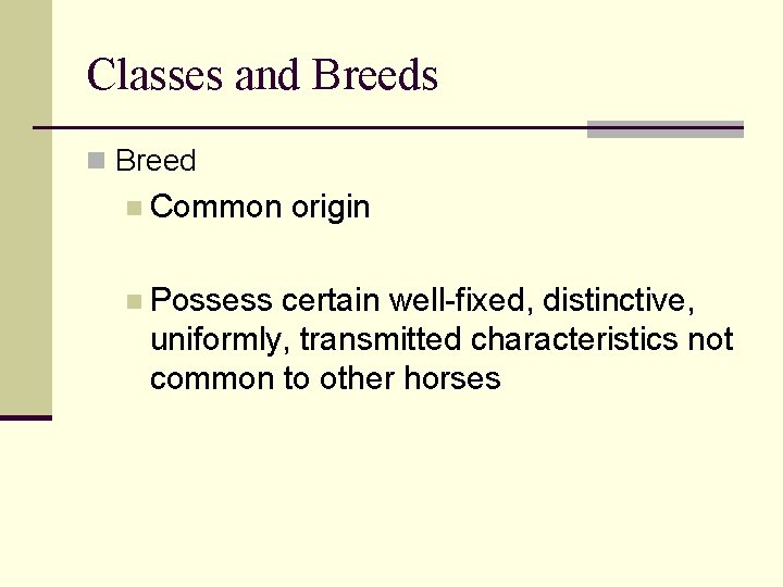 Breeds of Horses Objectives n Identify classes and