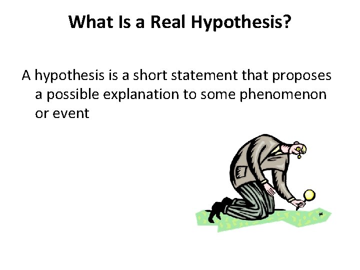 What Is A Real Hypothesis A Hypothesis Is
