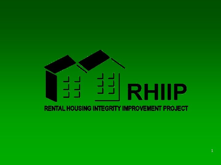 1 Rental Housing Integrity Improvement Project RHIIP Initiative