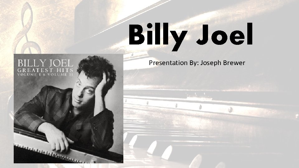 Billy Joel Presentation By Joseph Brewer Biography Born
