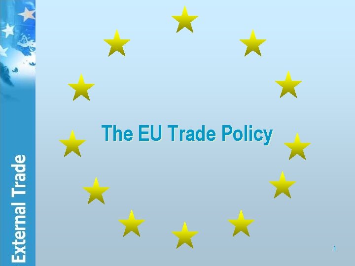 The EU Trade Policy 1 Contents 1 General