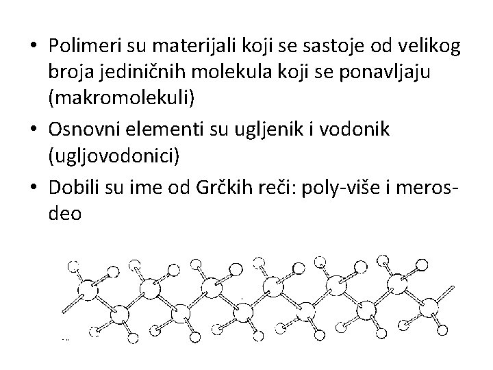 POLIMERI Polimeri su materijali koji se sastoje od