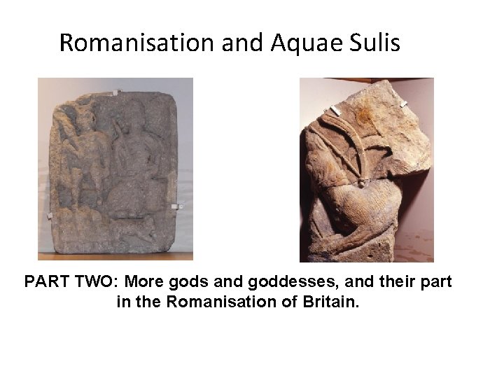 Romanisation and Aquae Sulis PART TWO More gods