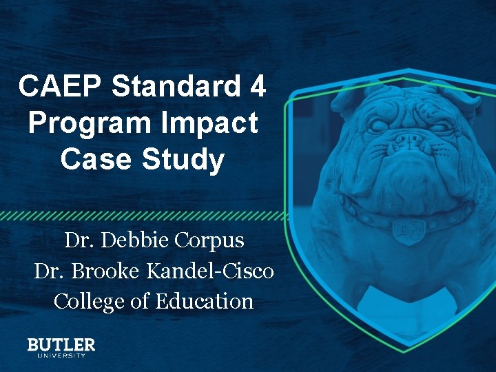 CAEP Standard 4 Program Impact Case Study Dr