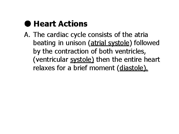 Cardiovascular System Heart Actions A The cardiac cycle