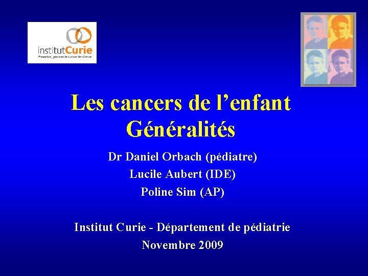 Les cancers de lenfant Gnralits Dr Daniel Orbach
