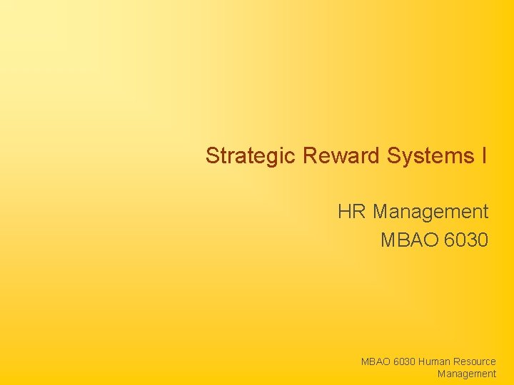 Strategic Reward Systems I HR Management MBAO 6030