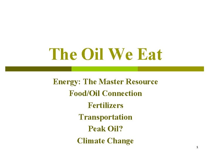 The Oil We Eat Energy The Master Resource