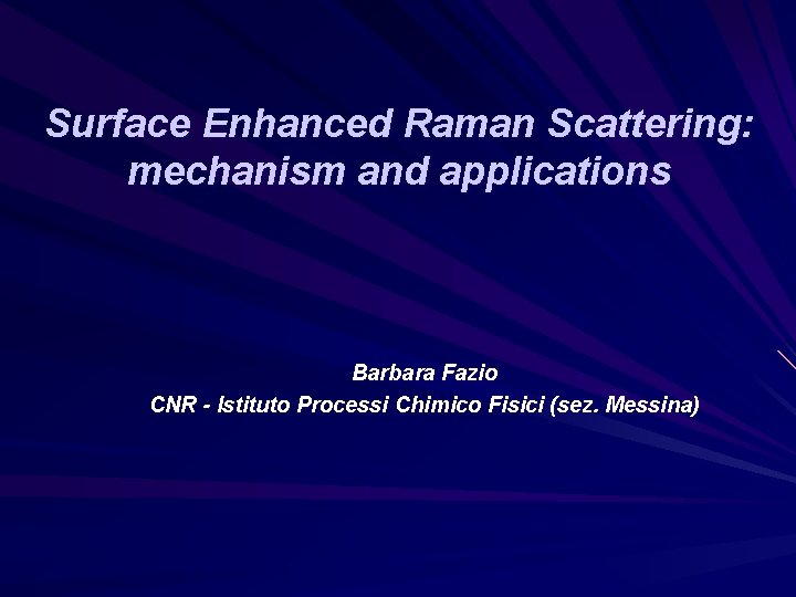 Surface Enhanced Raman Scattering mechanism and applications Barbara
